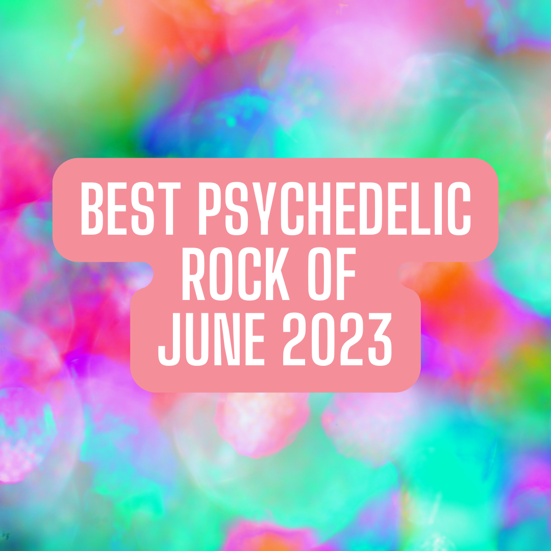 Best Psychedelic Rock Albums of June 2023 - The Third Eye